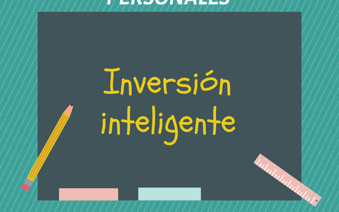 Clases de Finanzas Personales: inversión inteligente